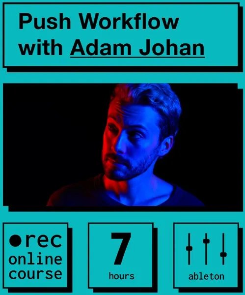 Free Download [IO Music Academy / Adam Johan] Push Workflow with Adam ...